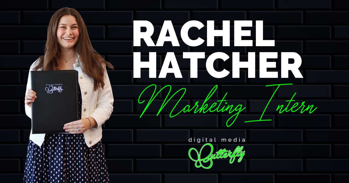 Rachel Hatcher Marketing Intern - Digital Media Butterfly
